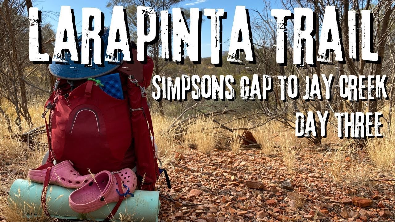 Hiking | Larapinta Trail - Northern Territory, Australia | Day 3 ...