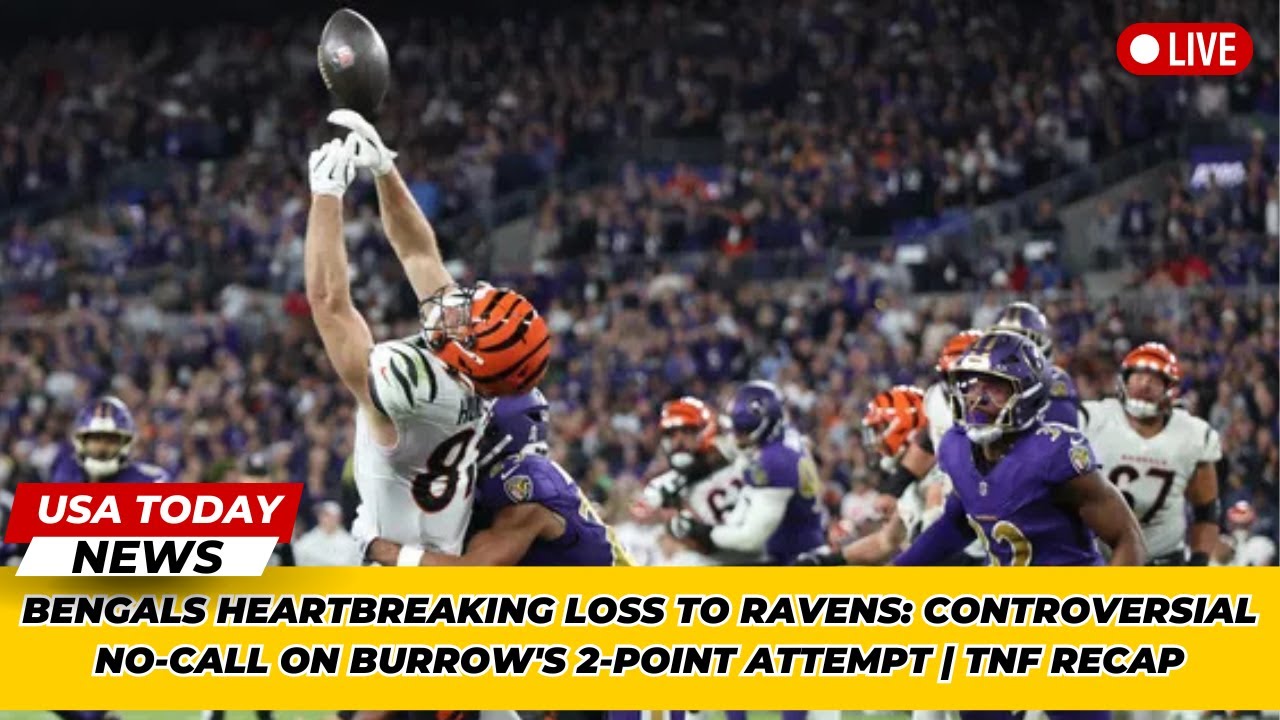 Bengals Heartbreaking Loss to Ravens: Controversial No-Call on Burrow's ...