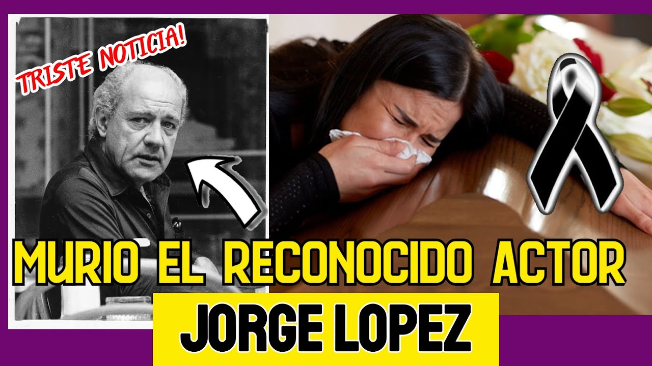 Murio hoy el reconocido actor Jorge Rivera Lopez. - YouTube