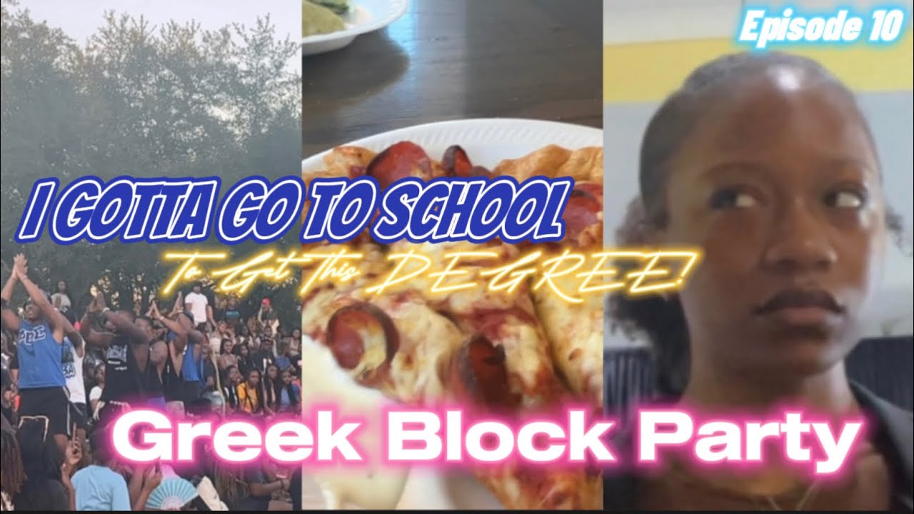 I Gotta To School To Get This DEGREE! |# 10 | GREEK BLOCK PARTY | HBCU ...