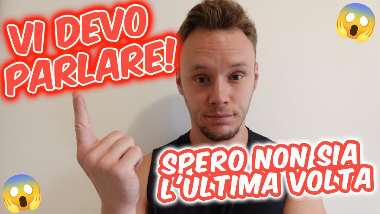 VI DEVO DIRE UNA COSA MOLTO IMPORTANTE - YouTube