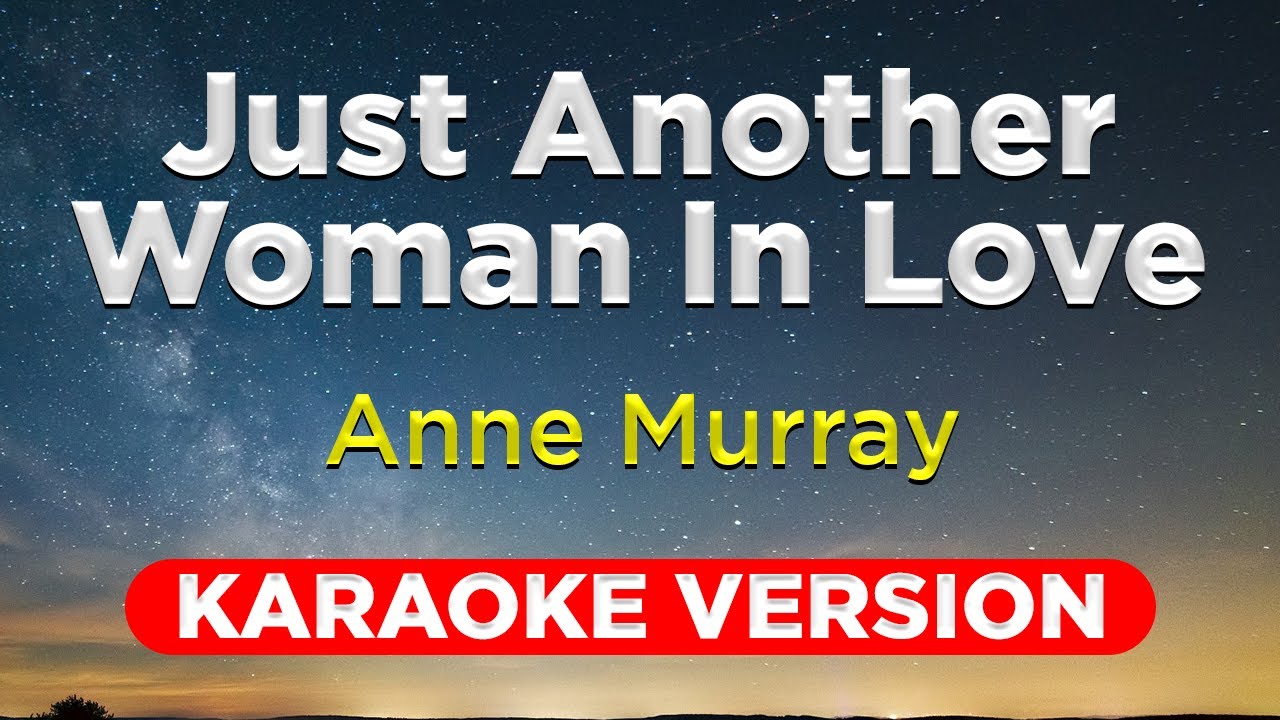 JUST ANOTHER WOMAN IN LOVE - Anne Murray (HQ KARAOKE VERSION with ...
