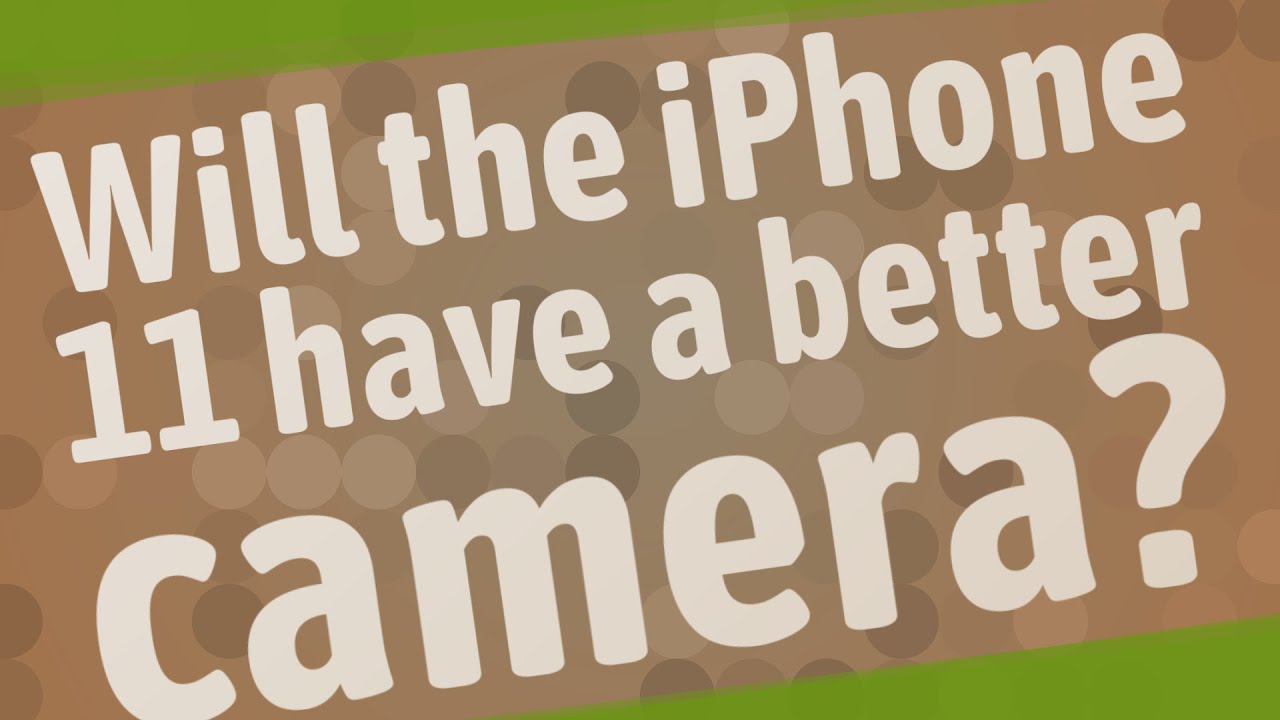 Will The IPhone 11 Have A Better Camera YouTube