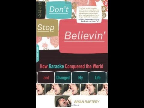 Brian Raftery, author, "Don't Stop Believin': How Karaoke Conquered the ...