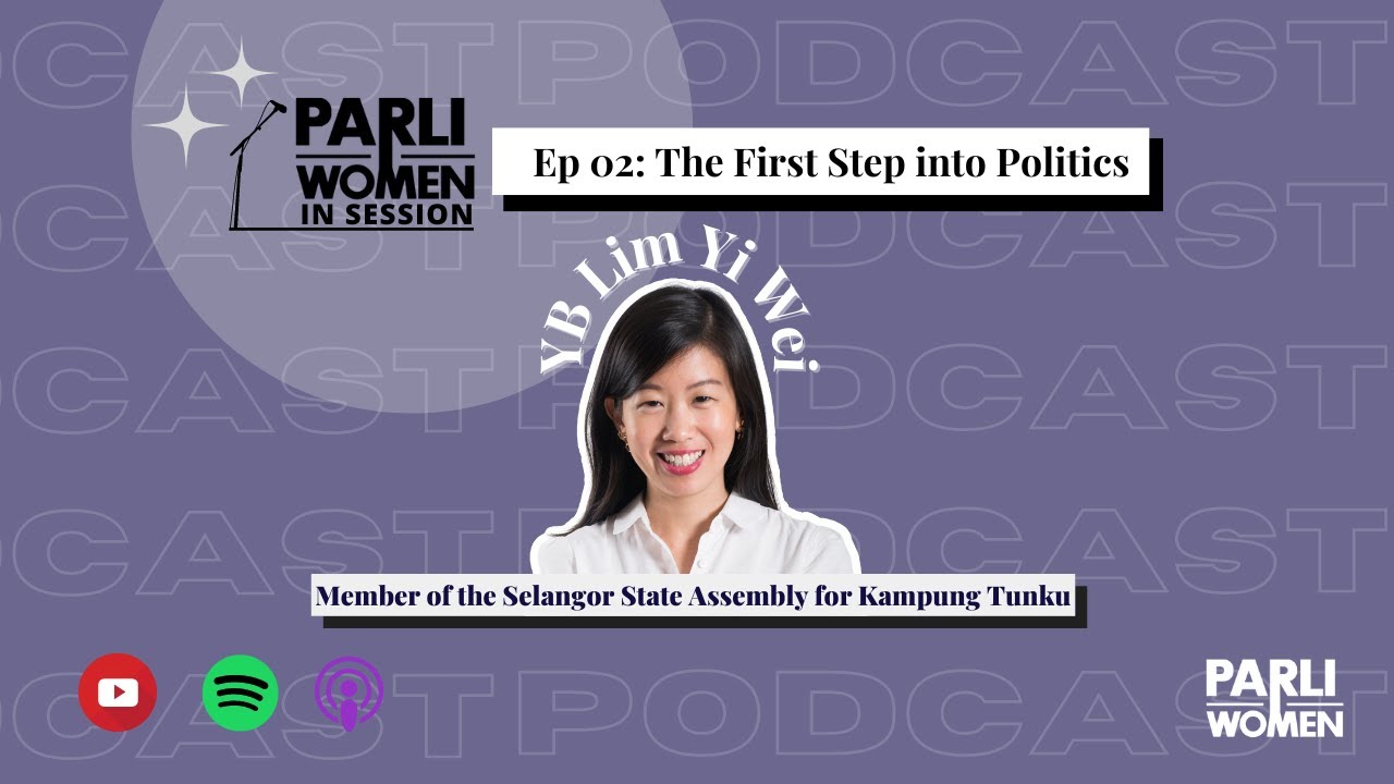 Parliwomen in Session E02: The First Step into Politics ft. YB Lim Yi ...