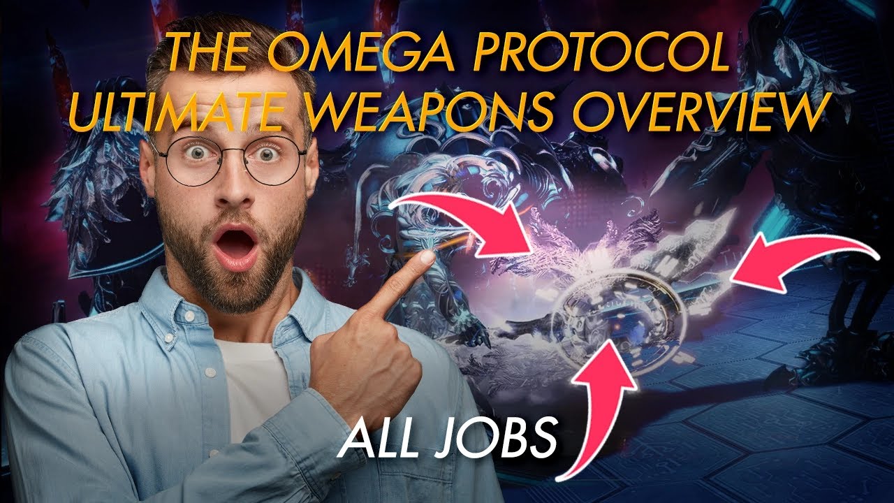 The Omega Protocol Ultimate Weapons Overview | All Jobs | Final Fantasy ...