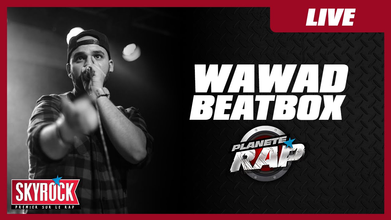 Wawad - Beatbox en live #Planète Rap - YouTube