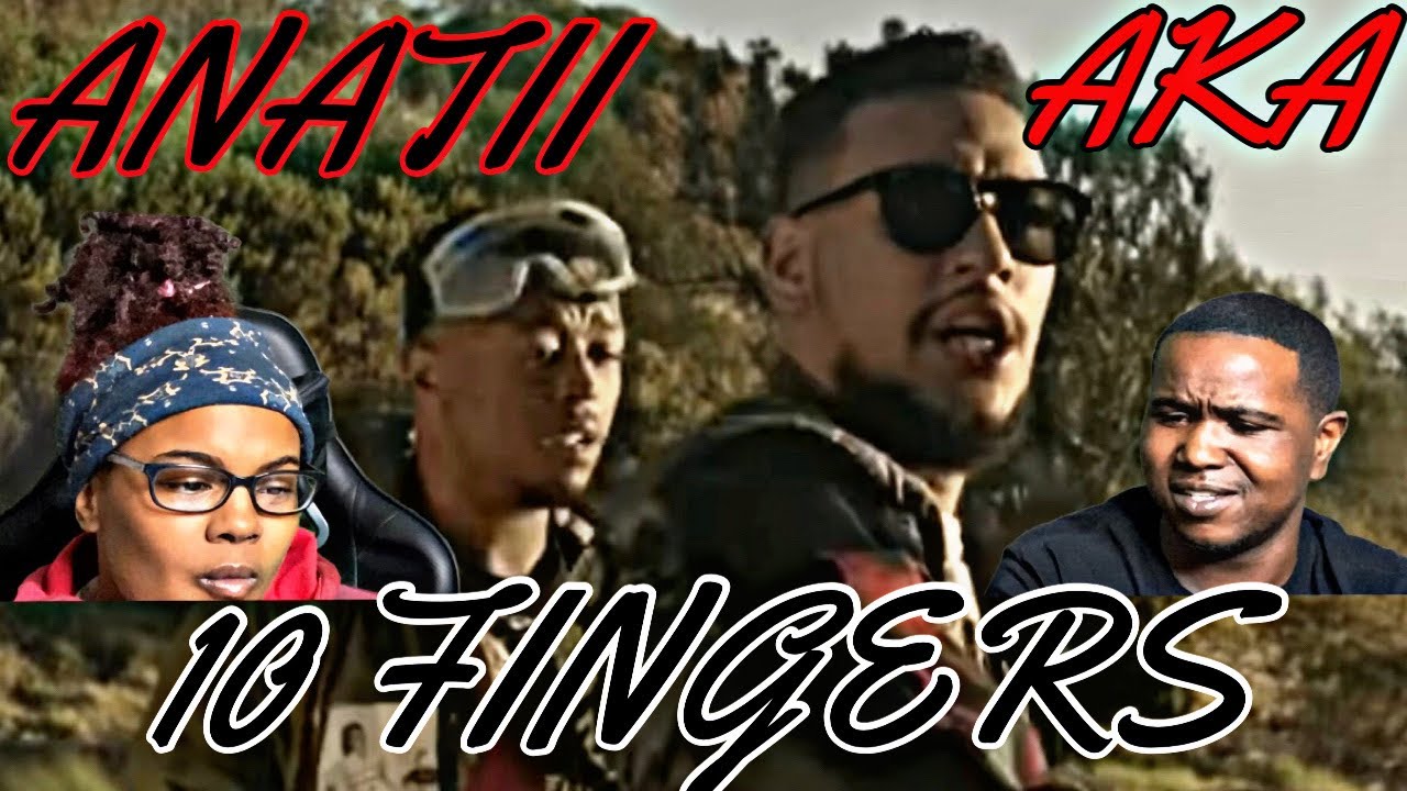 AKA & ANATII - 10 FINGERS (OFFICIAL MUSIC VIDEO) | REACTION - YouTube