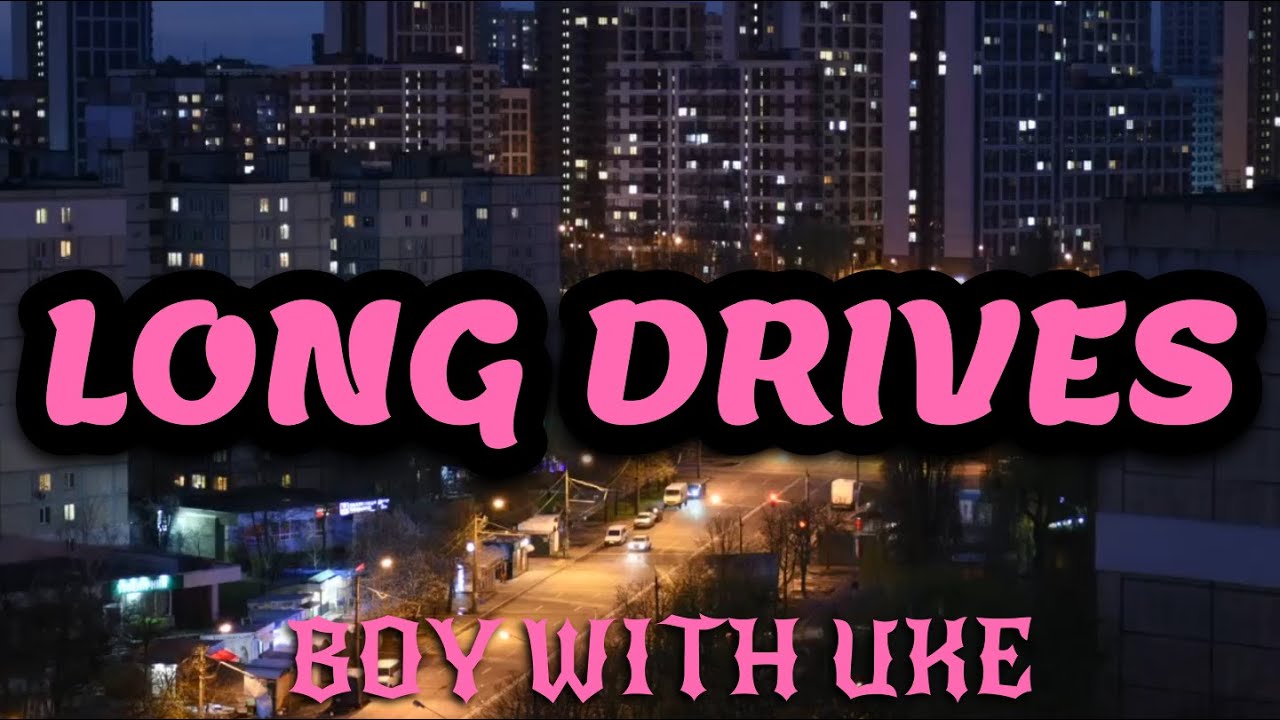 BoyWithUke - Long Drives Lyrics - YouTube