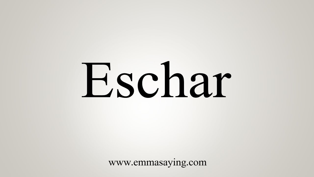 How To Say Eschar - YouTube