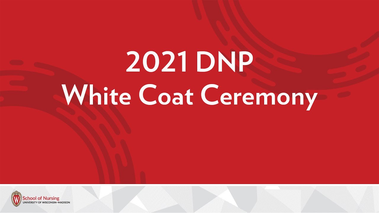 UW–Madison School of Nursing 2021 DNP White Coat Ceremony - YouTube
