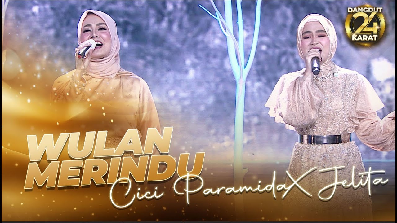 Cici Paramida X Jelita Kdi - Wulan Merindu | Dangdut 24 Karat - YouTube