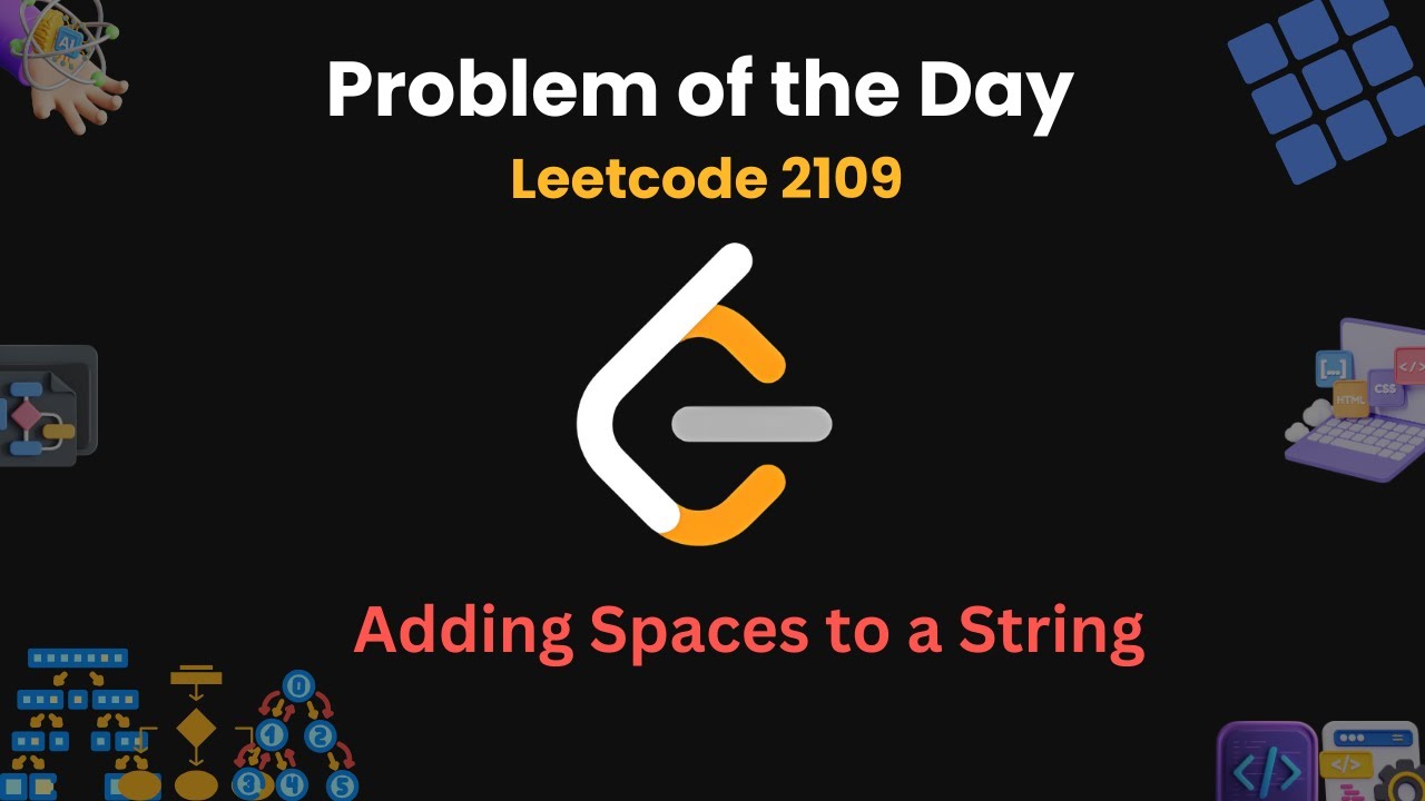 Leetcode 2109 Adding Spaces To A String Problem Of The Day 9492