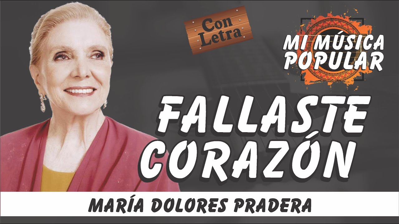 Fallaste Corazón - María Dolores Pradera - Con Letra (Video Lyric ...