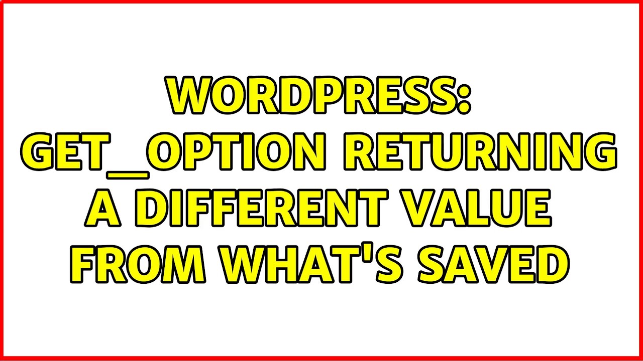 Wordpress Get option Returning A Different Value From What s Saved wordpress-get-option-returning-a-different-value-from-what-s-saved