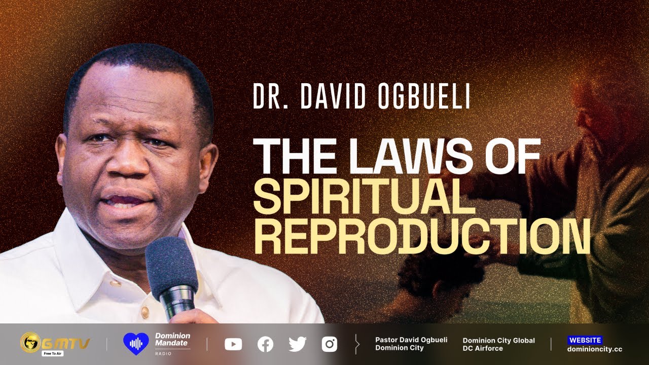 THE LAWS OF SPIRITUAL REPRODUCTION | DR DAVID OGBUELI #legacy # ...