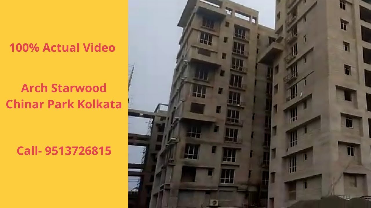 Arch Starwood Chinar Park Kolkata | Actual Video | Call - 9513726815 ...