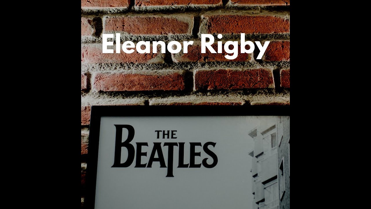 The Beatles - Eleanor Rigby - YouTube