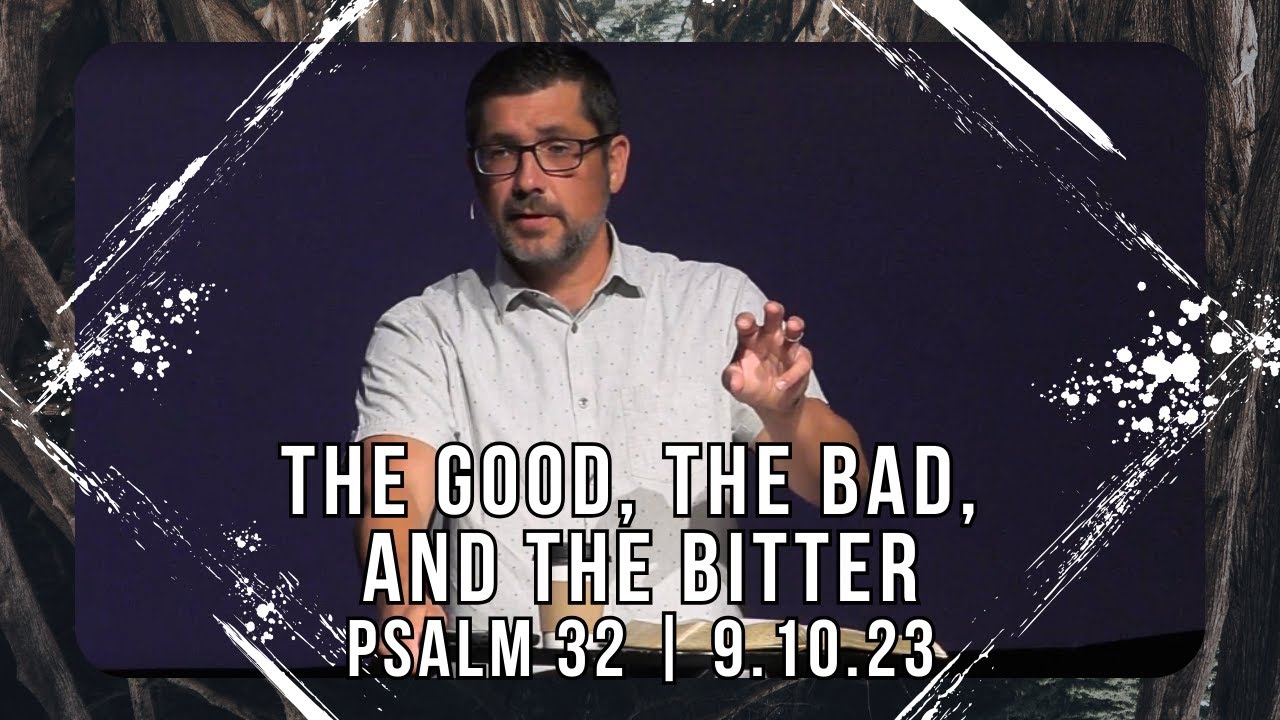 The Good, The Bad, and the Bitter, Psalm 73, 9/17/23, 11am - YouTube