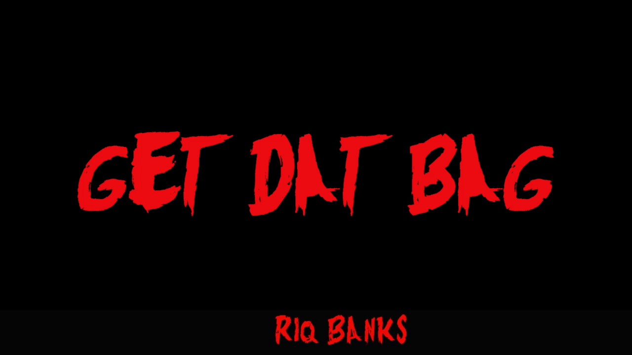 RiqBanks- Get Dat Bag /Remix - YouTube