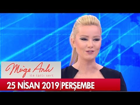 Müge Anlı ile Tatlı Sert 25 Nisan 2019 Perşembe  - Tek Parça