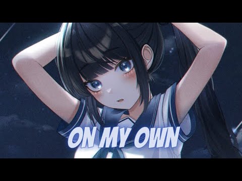 Nightcore - On My Own (Lyrics) (charlieonnafriday)