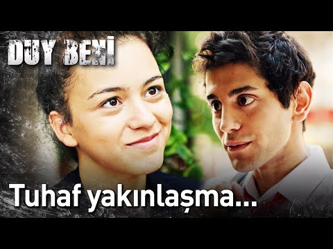 Duy Beni | Tuhaf Yakınlaşma...