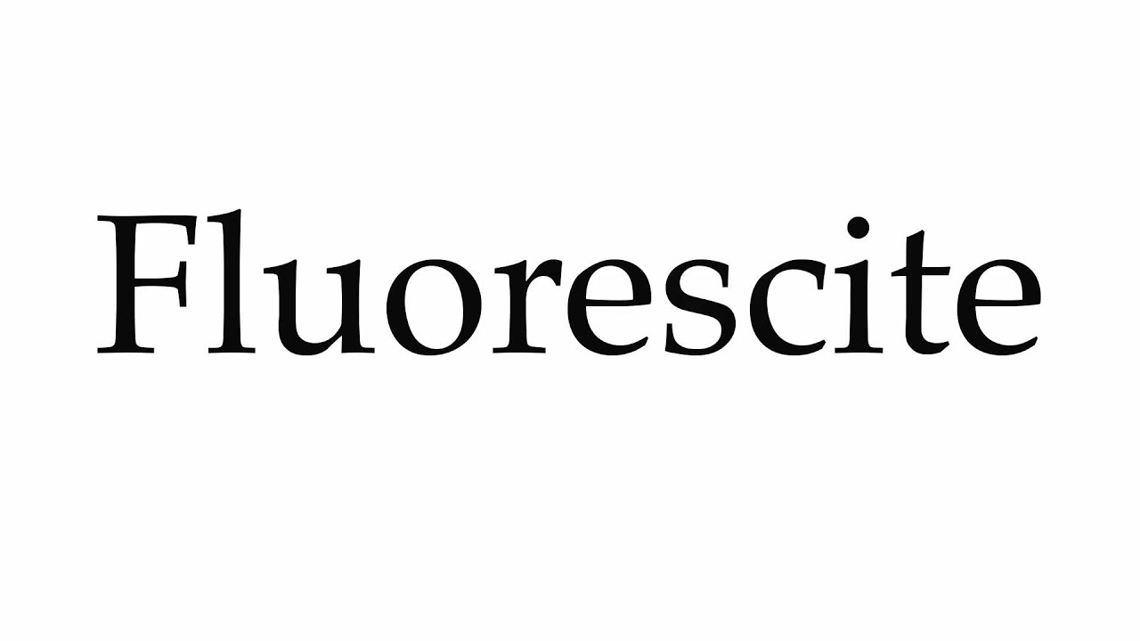 How to Pronounce Fluorescite - YouTube