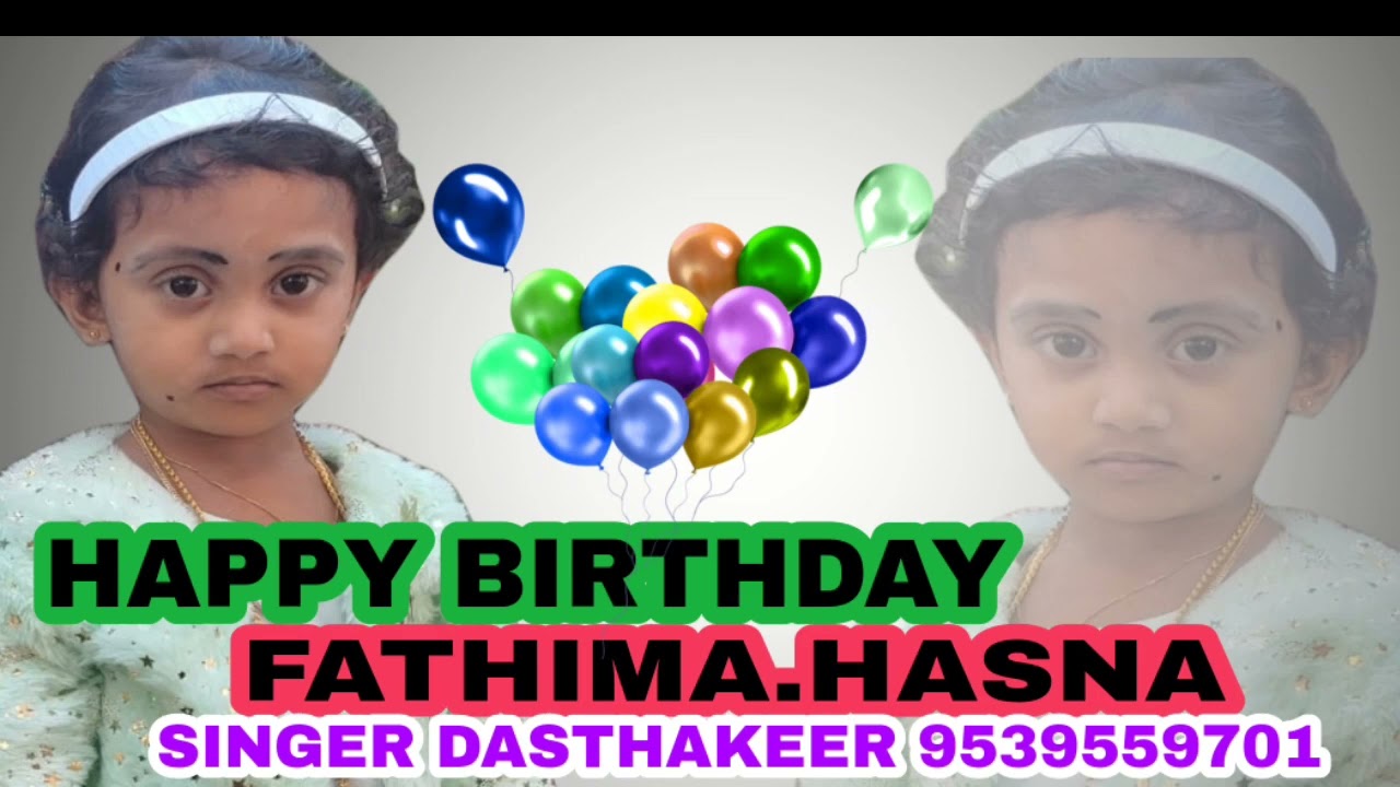 FATHIMA.HASNA HAPPY BIRTHDAY SONG SINGER DASTHAKEER POSOAT 9539559701 ...