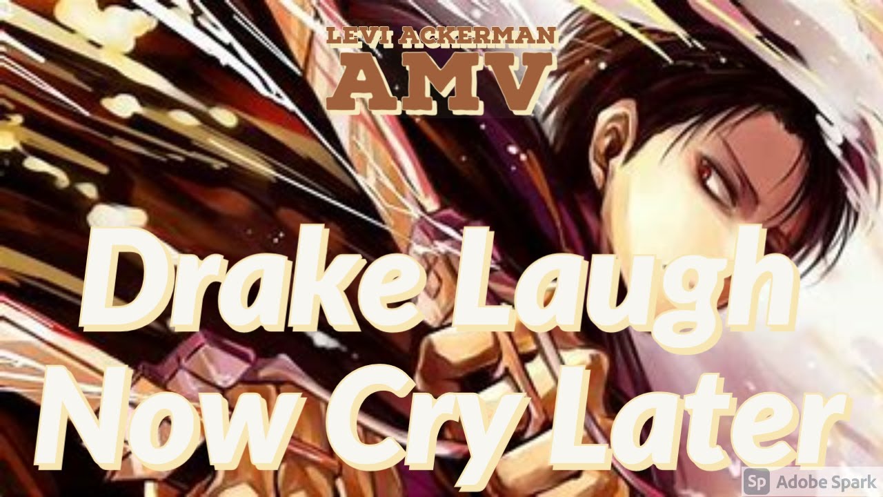 Levi- Drake Laugh Now Cry Later AMV - YouTube