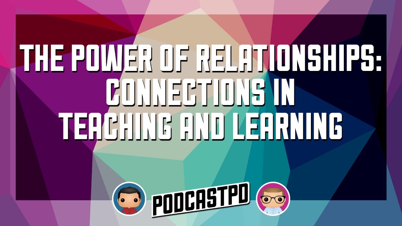 The Power of Relationships: Connections in Teaching and Learning ...