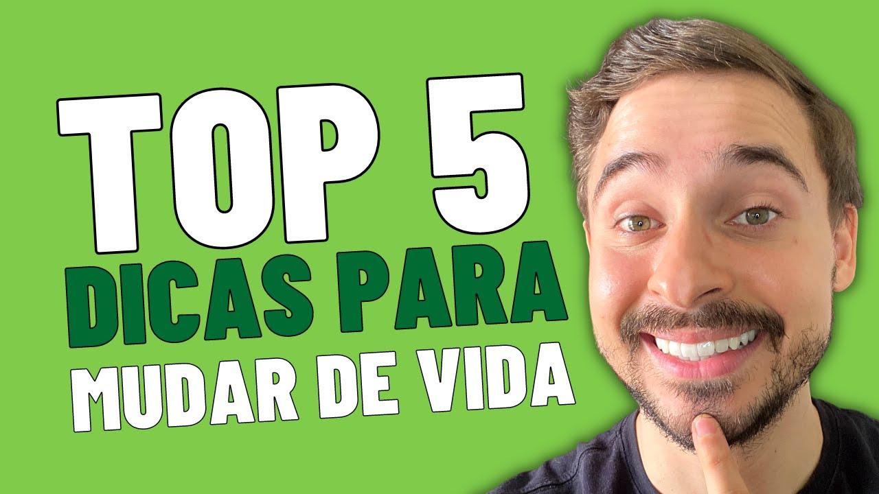 COMO MUDAR DE VIDA: 5 SUPER dicas que funcionam na prática! - YouTube