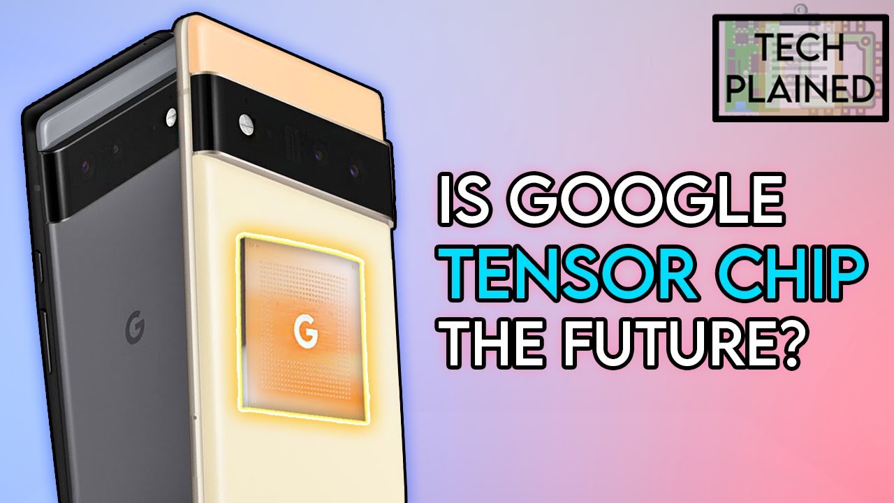 Is Google Pixel 6's Tensor Chip the FUTURE of Smartphones ...