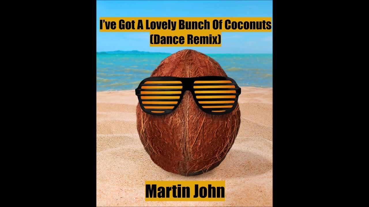 Martin John - I've Got A Lovely Bunch Of Coconuts (Dance Remix) [OFFICIAL] - YouTube