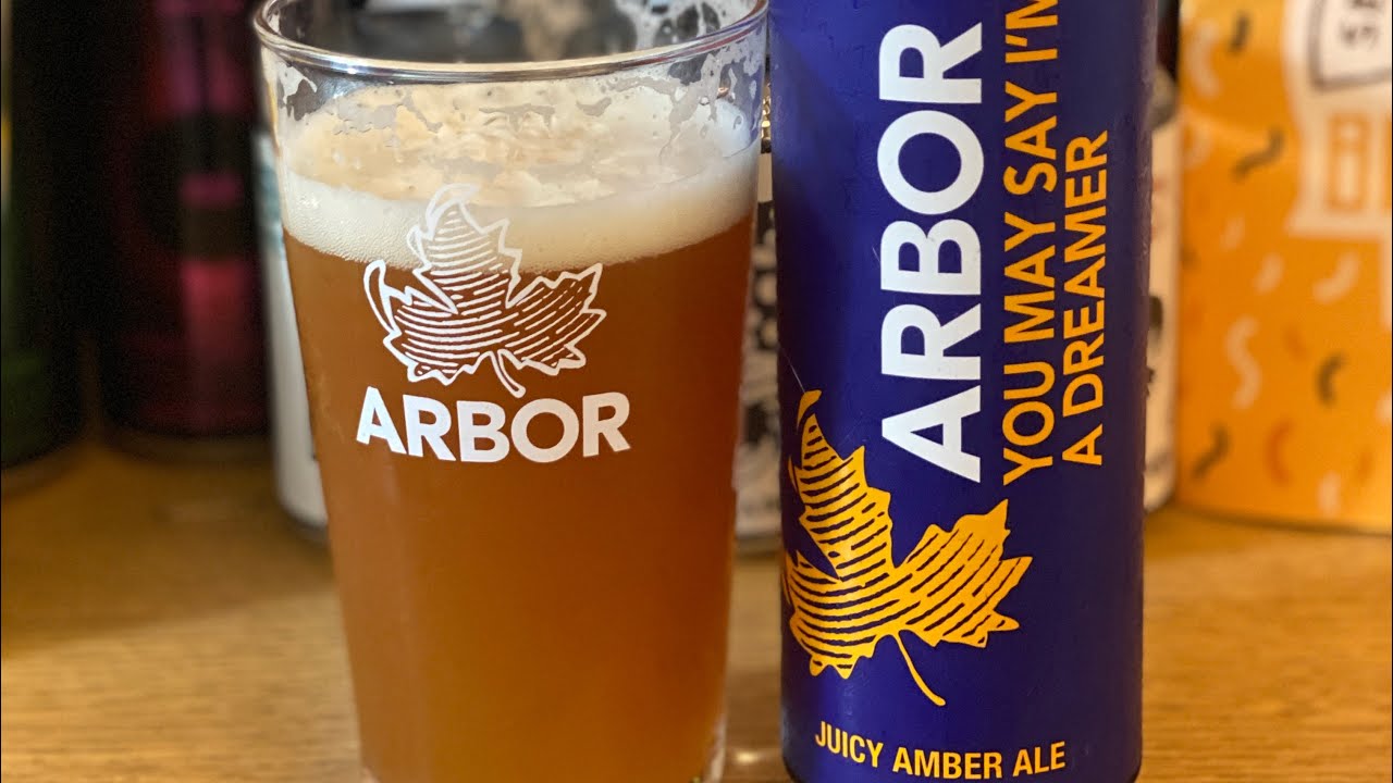 Craft Beer Review | Arbor Ales - You May Say I’m A Dreamer | Juicy ...