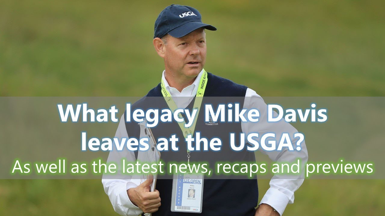 B9R S8 E25 – Mike Davis Legacy on the USGA, plus news, recaps and ...