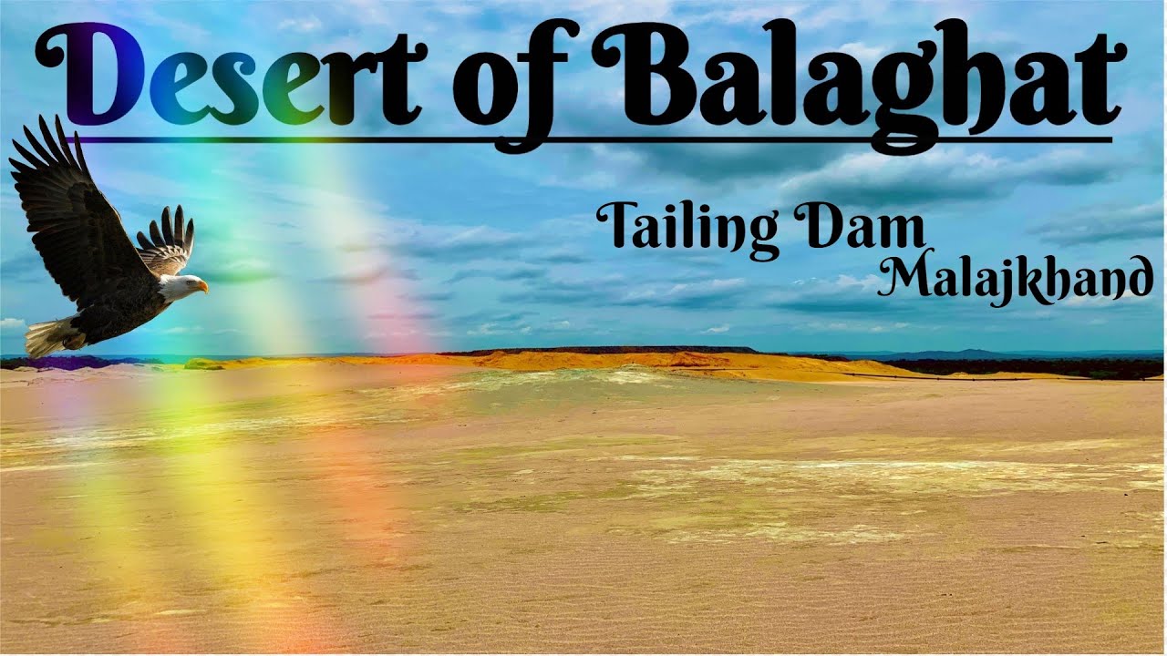 Desert of Balaghat | Tailing Dam Malajkhand | टेलिंग डैम मलाजखंड - YouTube