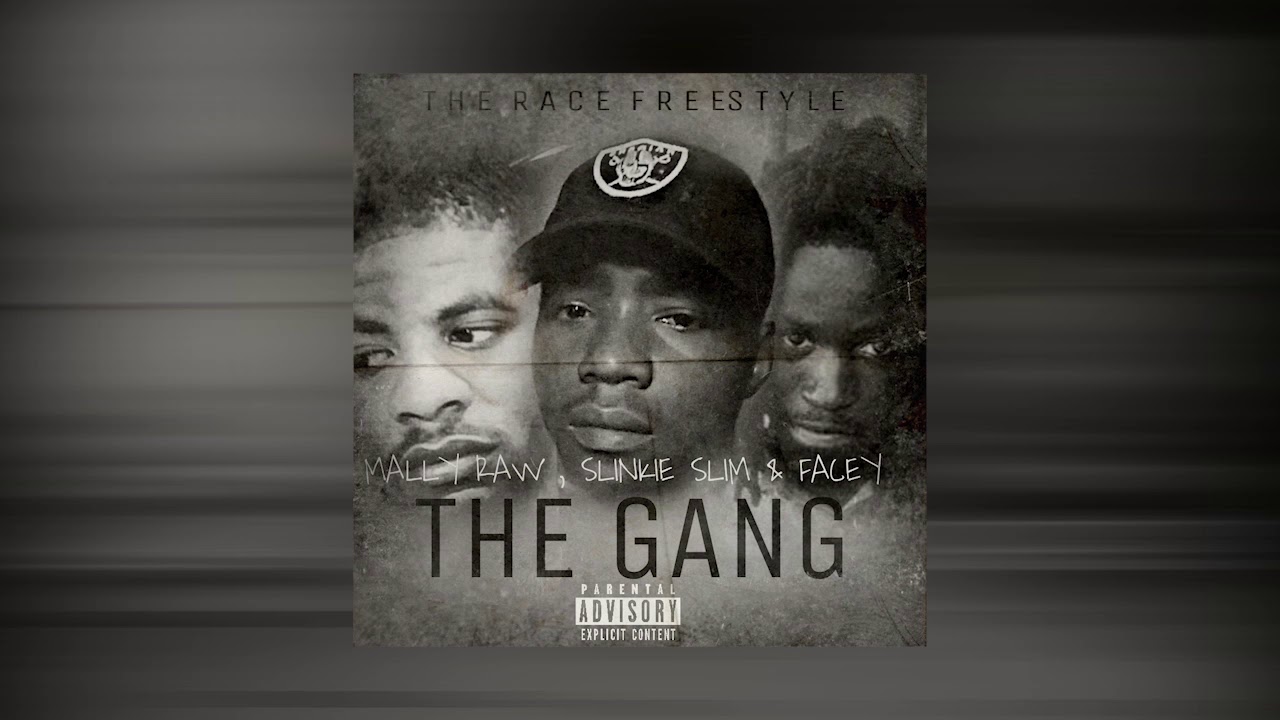 Slinkie Slim, Mally Raw & Facey - The Gang (The Race Freestyle) TayK ...