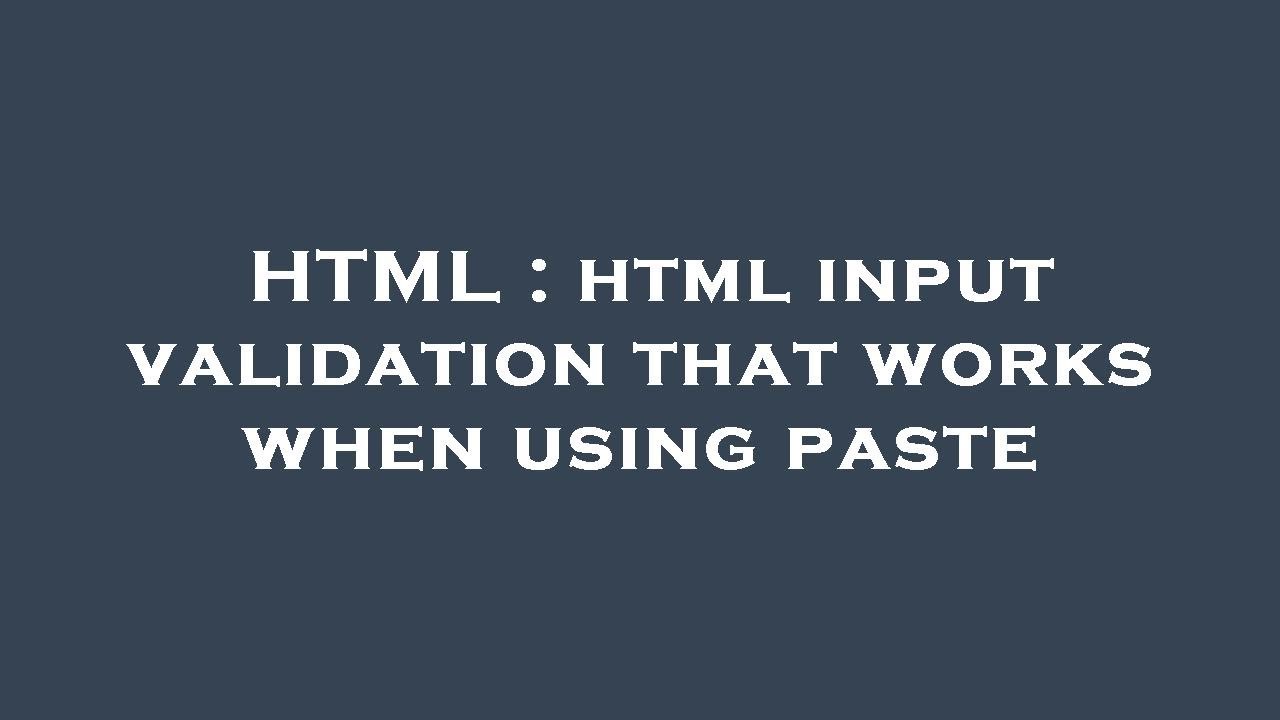 Html Html Input Validation That Works When Using Paste Youtube 9588