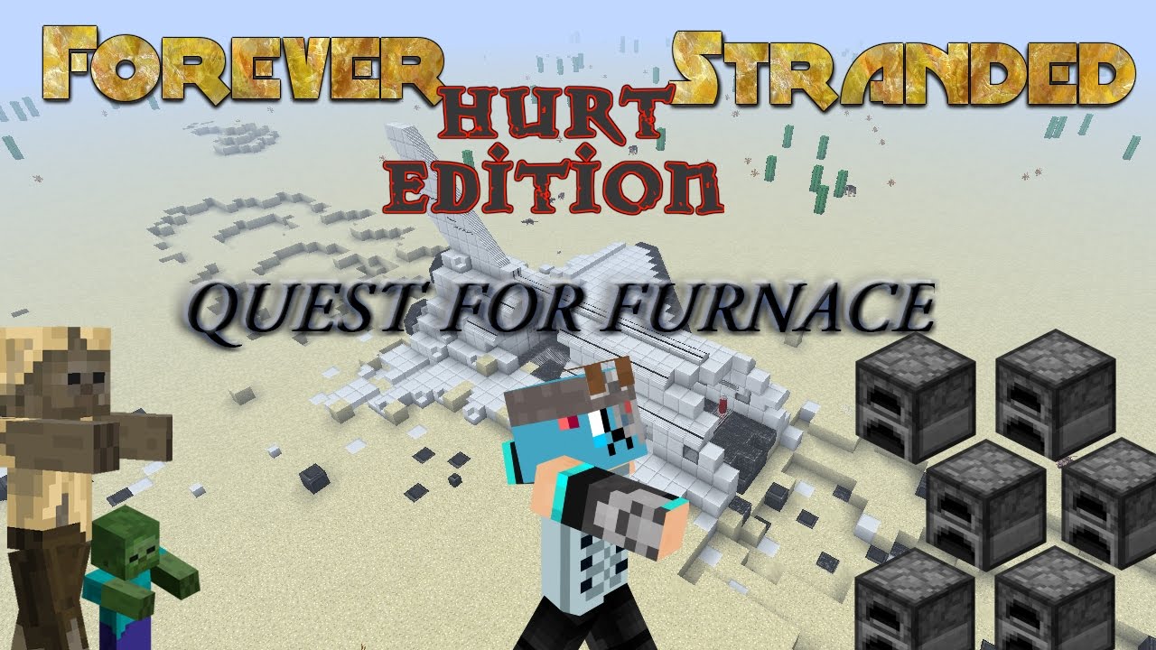Forever Stranded Hurt Edition : Big quest for furnace - episode 02 ...