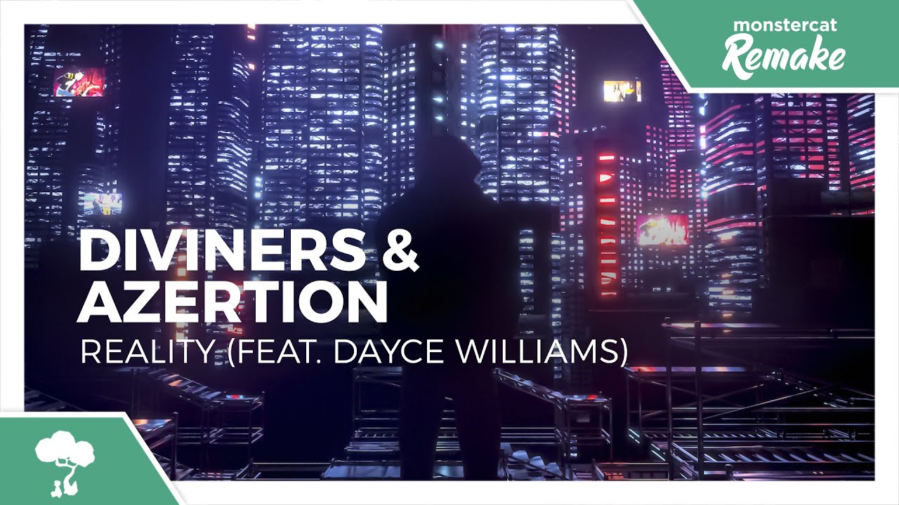 Diviners & Azertion - Reality (feat. Dayce Williams) [Monstercat Remake ...
