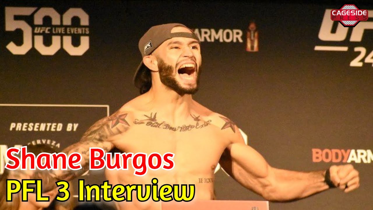PFL 3: Shane Burgos says PFL pay equals four UFC fights, with show and ...