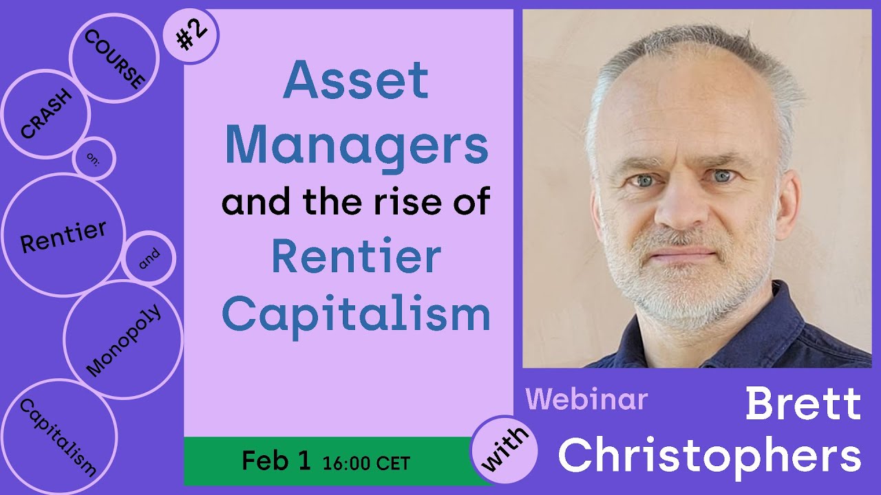 Asset Managers and the Rise of Rentier Capitalism — with Brett ...
