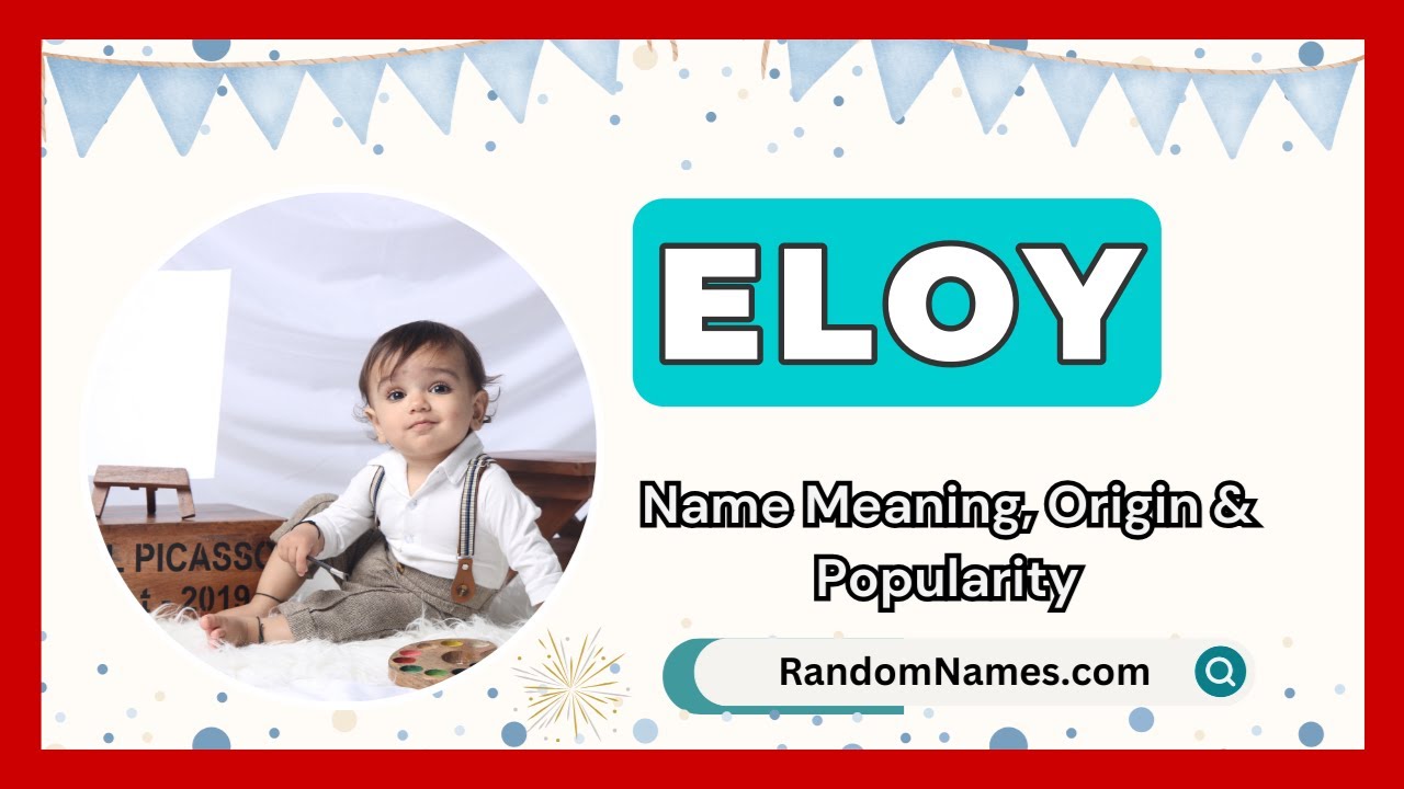 Eloy - Baby Boy Name Meaning, Origin & Popularity - RandomNames.com ...