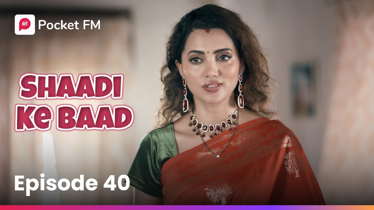 Episode 40 | Shaadi Ke Baad | Pocket FM - YouTube