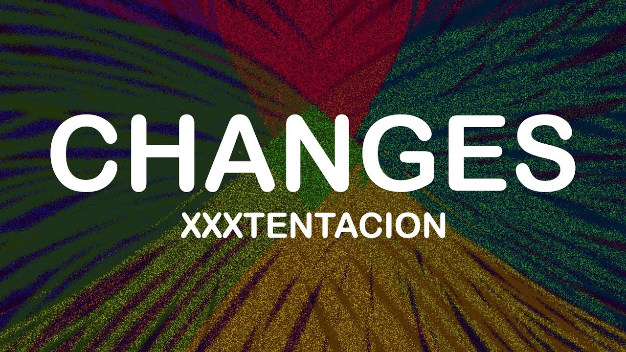 Xxxtentacion - Changes (Lyrics / Lyric Video) - YouTube