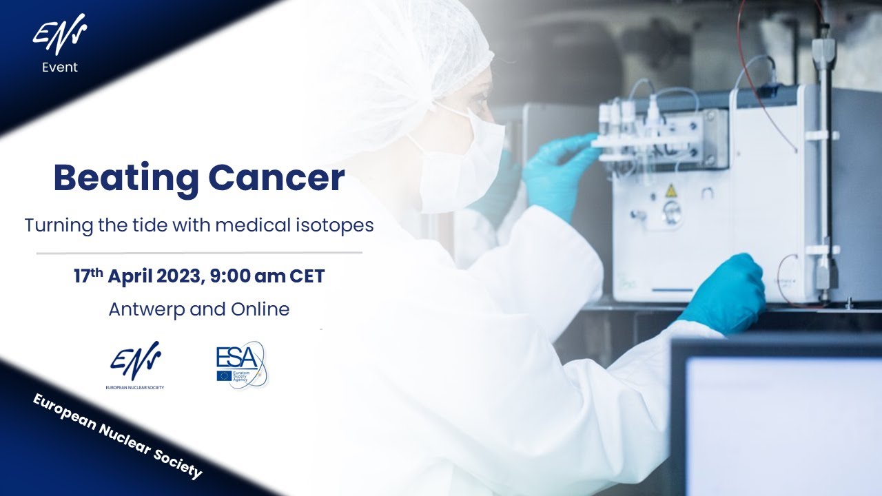 ENS Event - "Beating Cancer - Turning the tide with medical isotopes ...