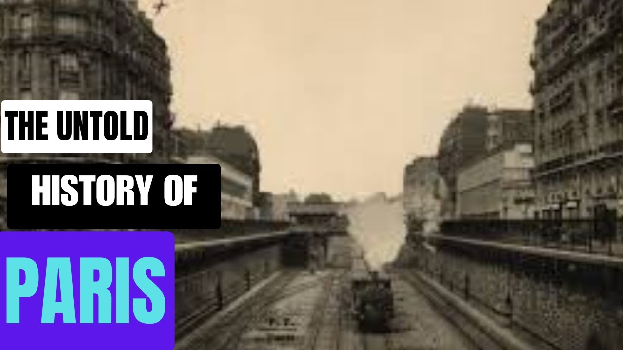 THE UNTOLD HISTORY OF PARIS||history of paris - YouTube