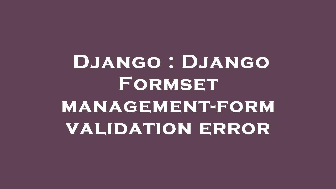 Django Django Formset Management Form Validation Error Youtube