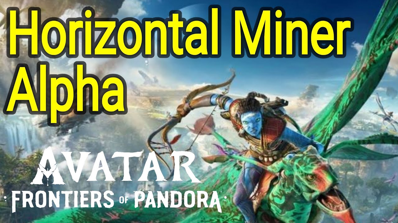 Horizontal Miner Alpha Avatar Frontiers of Pandora - YouTube